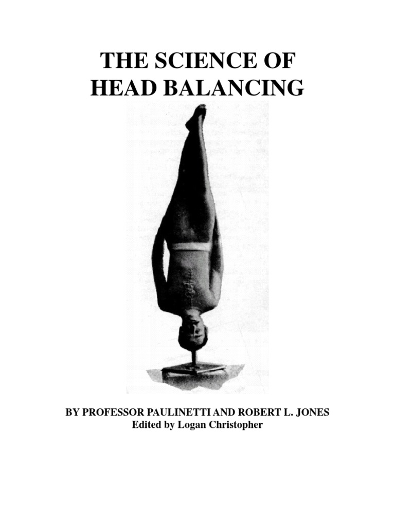 The Science of Head Balancing: by Professor Paulinetti and Robert L ...