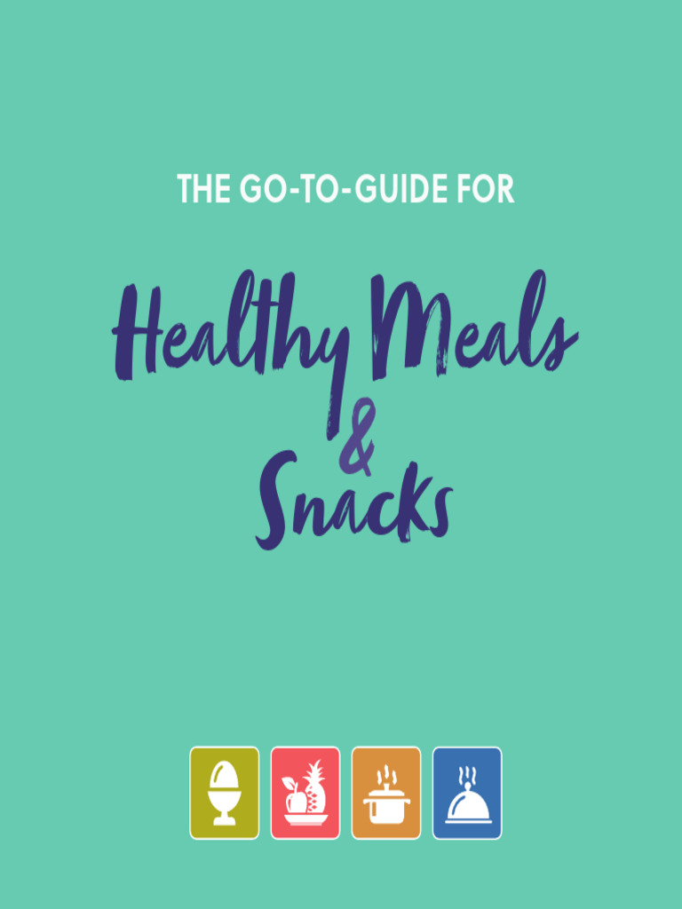 The Go To Guide For Healthy Meals and Snacks | PDF | Pasta | Soup