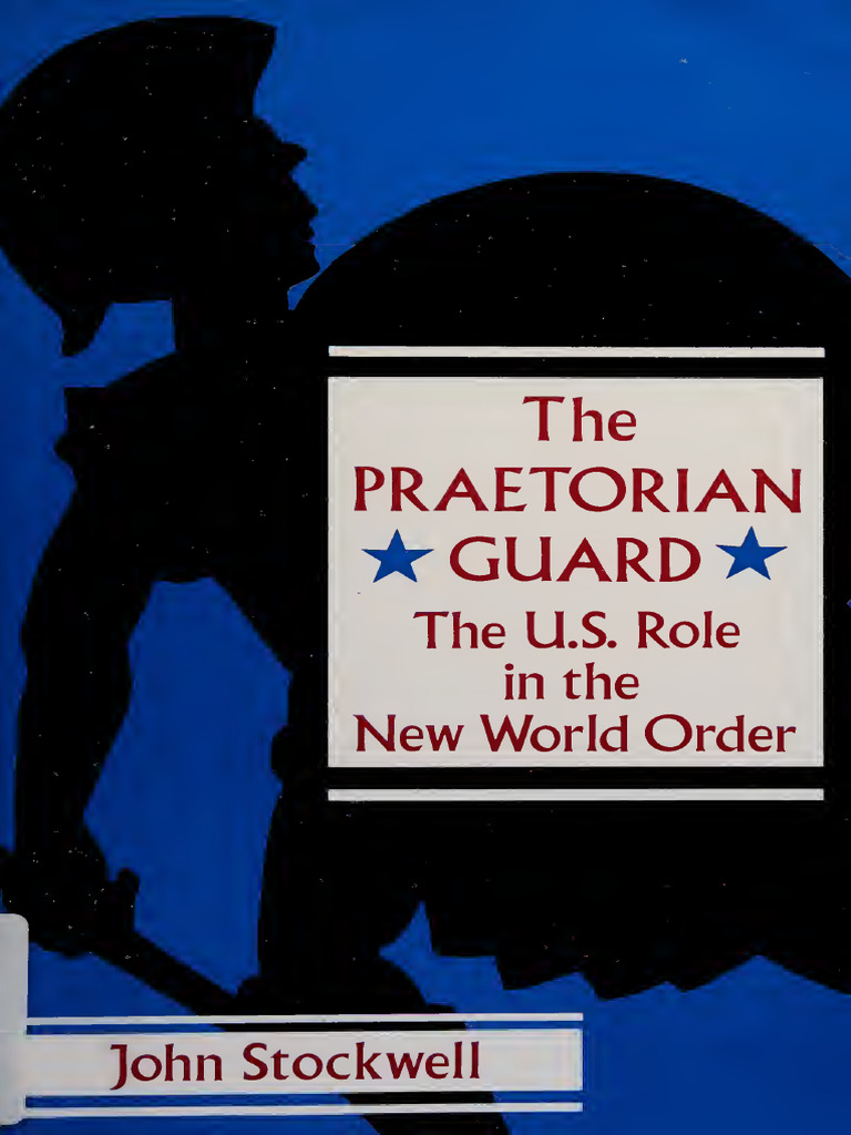 The Praetorian Guard The U.S. Role in The New World Order (John ...