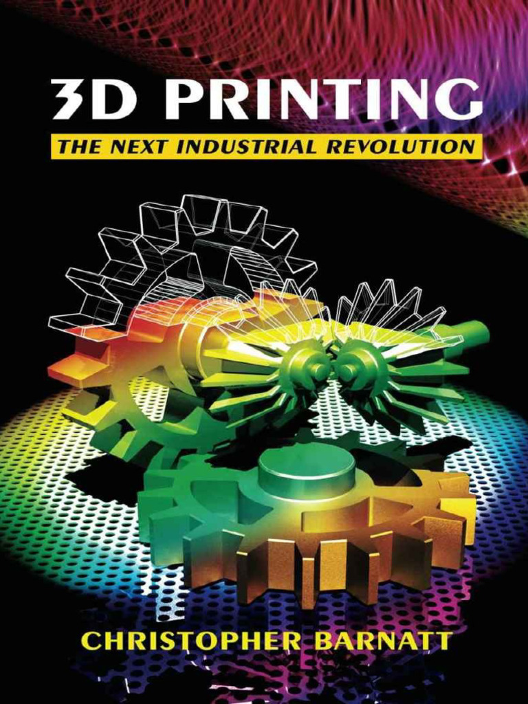 3D Printing - The Next Industrial Revolution | PDF | 3 D Printing | Printer (Computing)