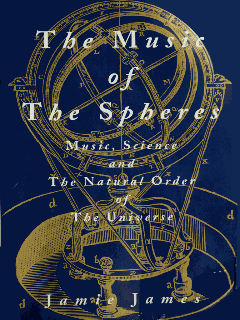 The Music of The Spheres Music, Science, and The Natural Order of The ...
