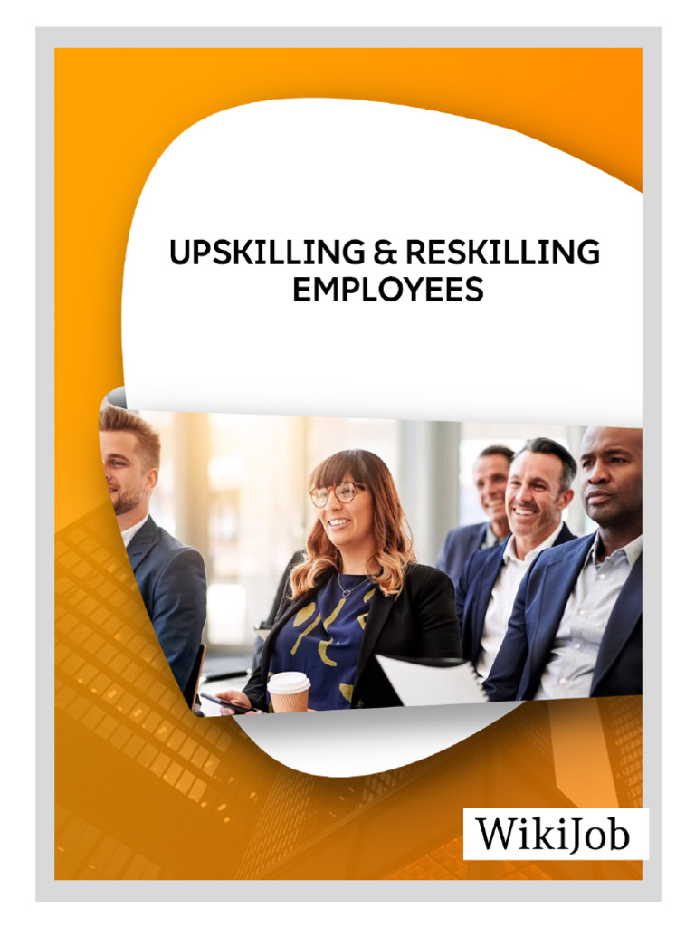 Upskilling & Reskilling Employees | PDF | Employment | Employee Retention