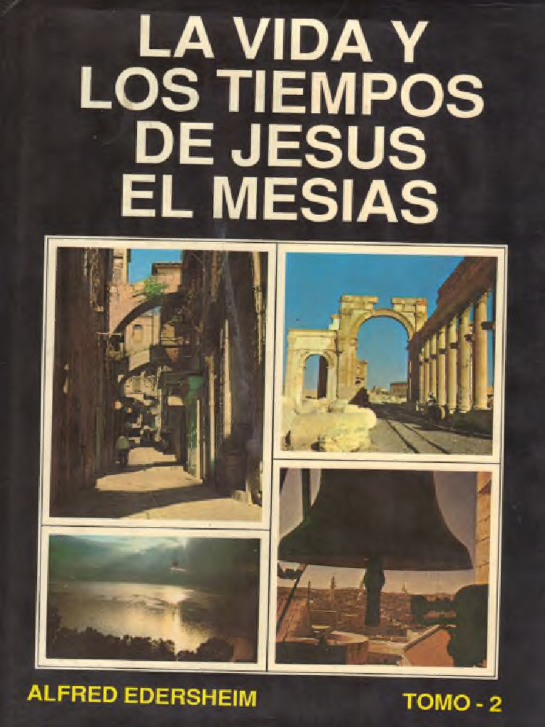 Alfred Edersheim - La Vida y Los Tiempos de Jesus El Mesias | PDF
