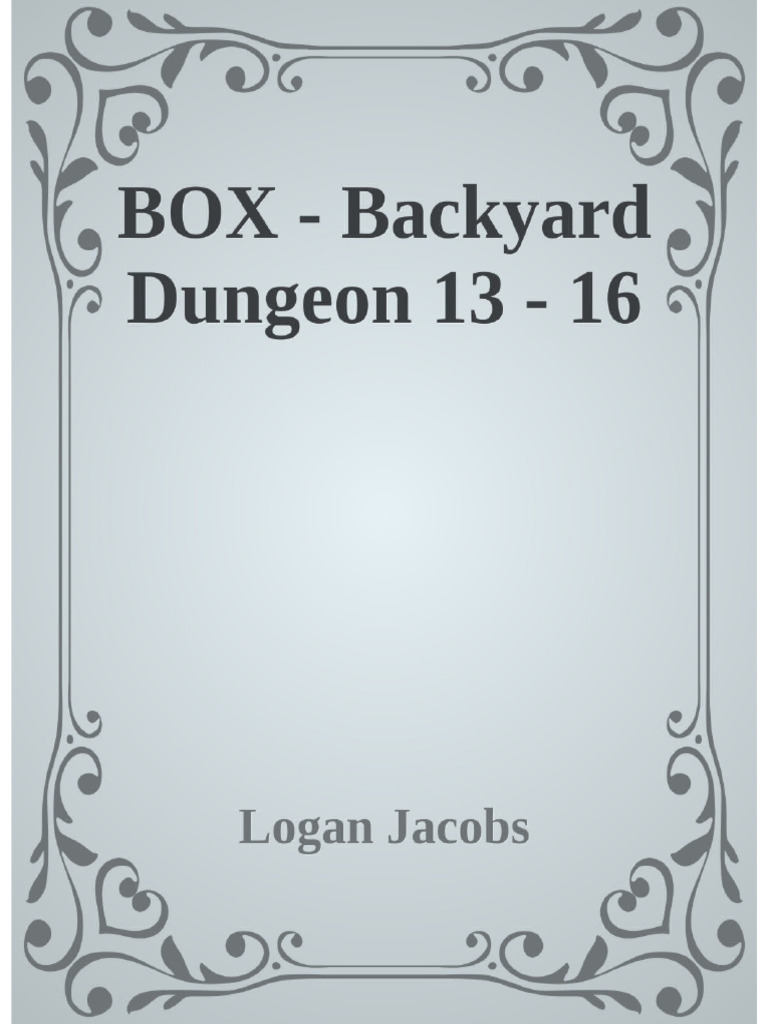 BOX - Backyard Dungeon 13 - 16 - Logan Jacobs | PDF | Mystery, Thriller ...