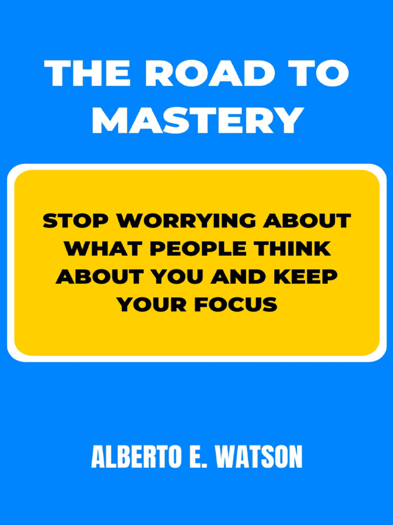 The Road To Mastery Stop Worrying | PDF