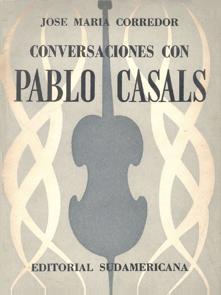 Conversaciones Con Pablo Casal J M Corredor 1955 | PDF