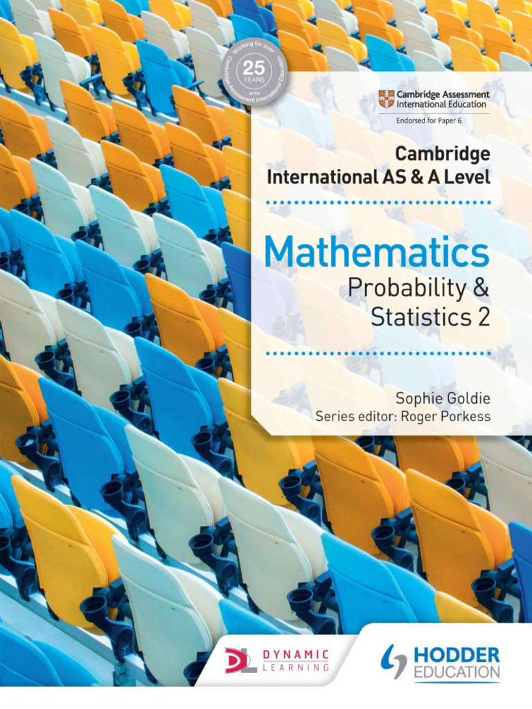 Cambridge International AS & A Level Mathematics, Probability & Statistics 2, by Sophie Goldie ...