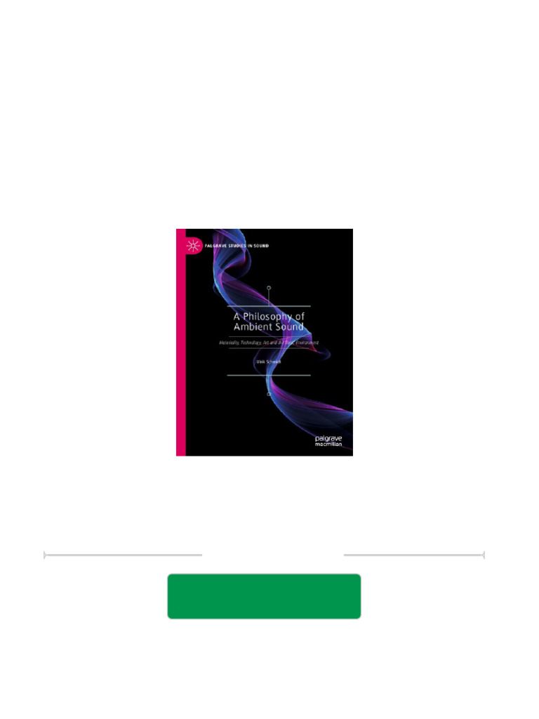 Get A Philosophy of Ambient Sound: Materiality, Technology, Art and the ...