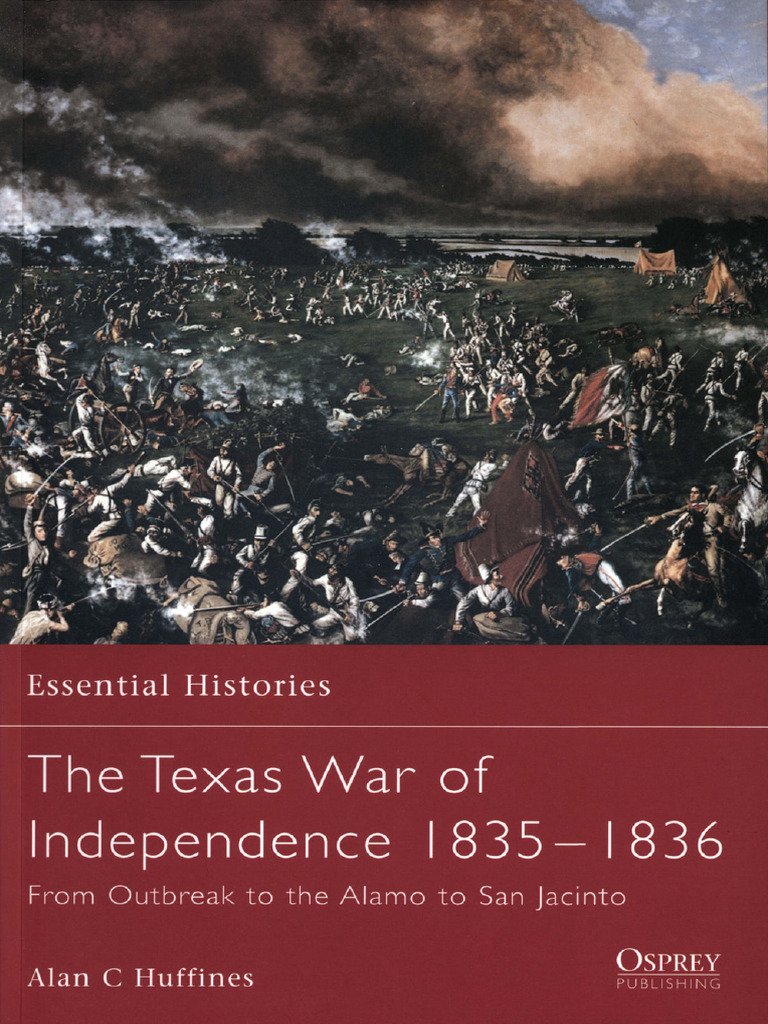 The Texas War of Independence 1835-36 - From Outbreak To The Alamo To ...