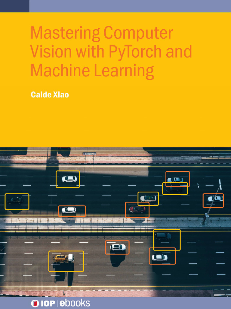 Xiao C. Mastering Computer Vision With PyTorch and Machine Learning 2024 | PDF