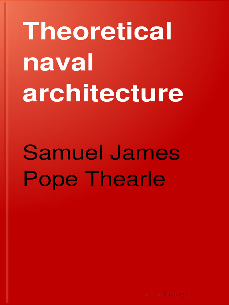 Theoretical Naval Architecture - A Treatise On The Calculations ...
