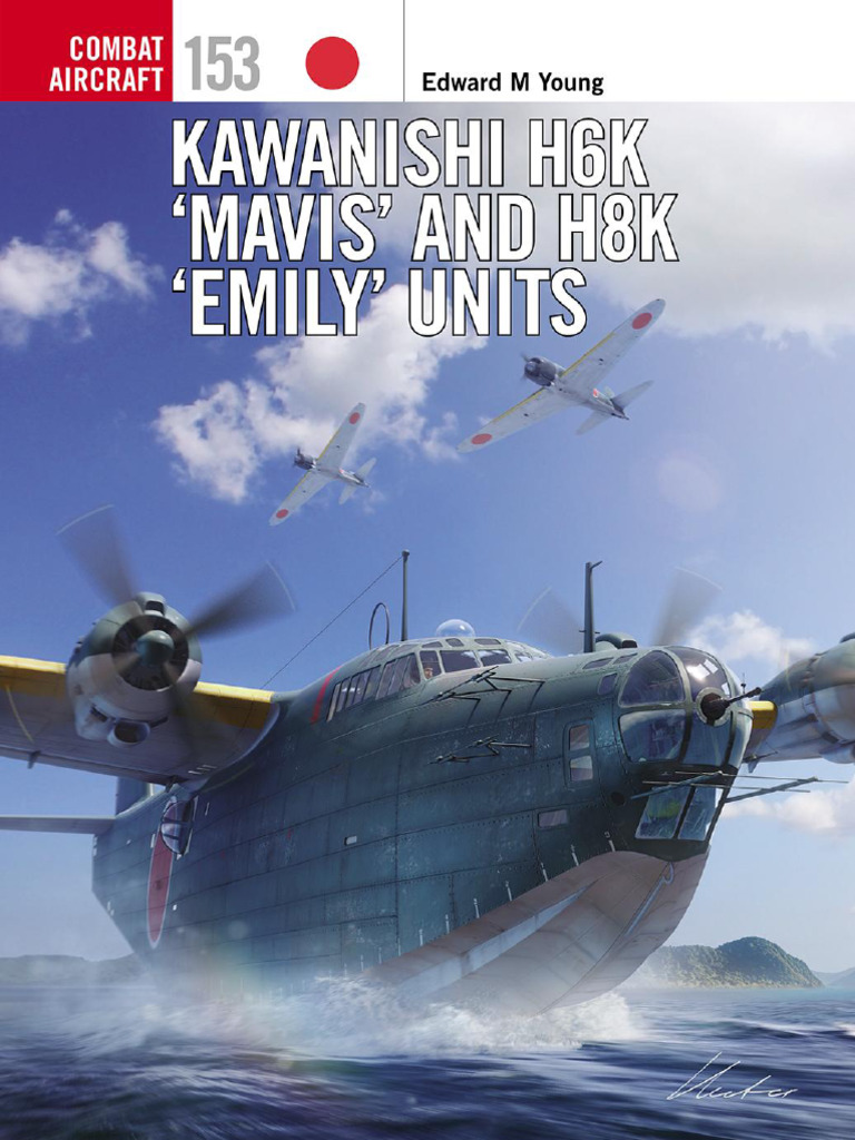 Kawanishi H6K Mavis' and H8K Emily' Units (Edward M. Young) (Z-Library) | PDF