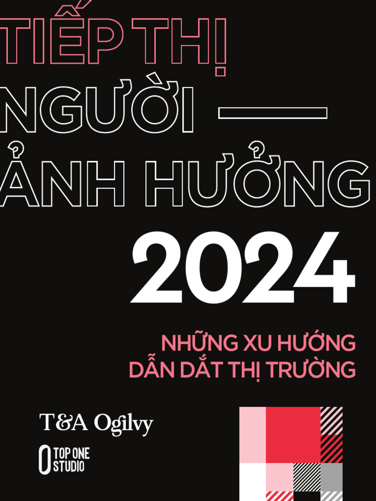 (REPORT) T&A Ogilvy - INFLUENCE TRENDS REPORT 2024 - 7 Xu Hướng Influencer Marketing | PDF