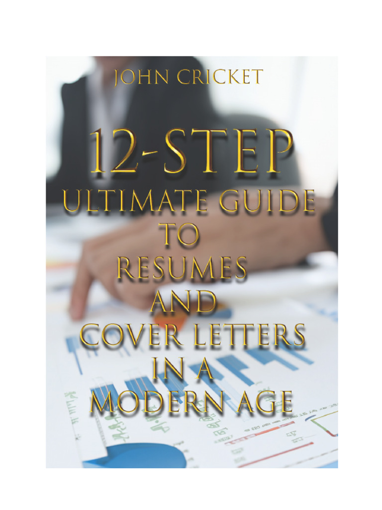 12-Step Ultimate Guide To Resumes and Cover Letters in A Modern Age ... 12-Step Ultimate Guide To Resumes and Cover Letters in A Modern Age ...