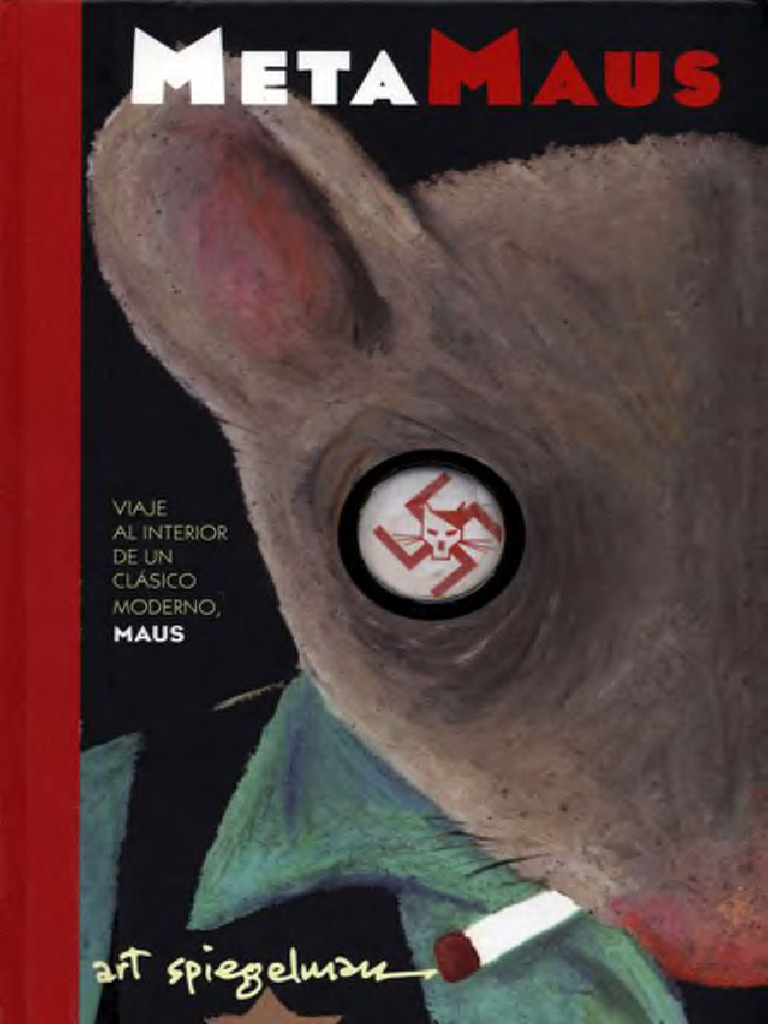Metamaus Una Mirada de Art Spiegelman A Su Clásico Moderno, Maus (Art ...