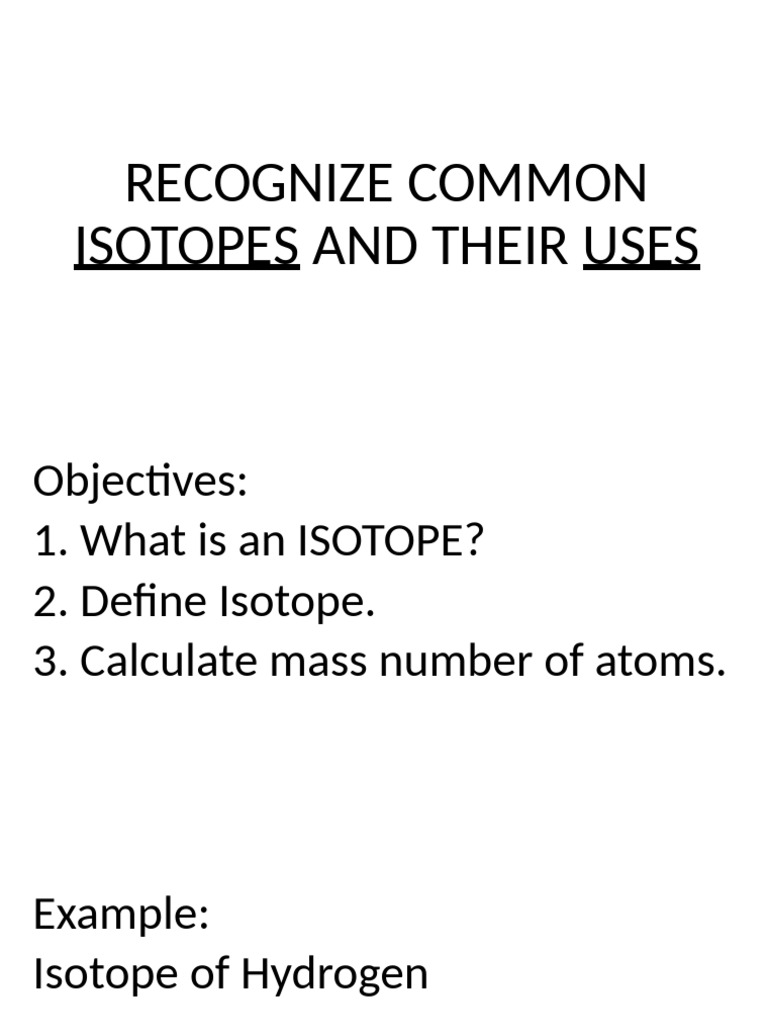 SC Lesson 2 Gen Chem 1 Recognize Common Isotopes and Their Uses.. | PDF