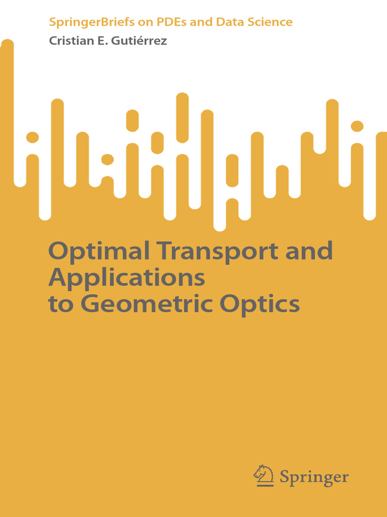 Optimal Transport and Applications To Geometric Optics (Cristian E ...