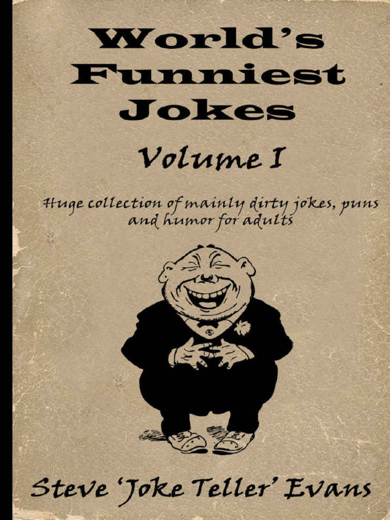 Worlds Funniest Jokes Volume I Huge Collection of Mainly Dirty Jokes, Puns and Humor For Adults ...