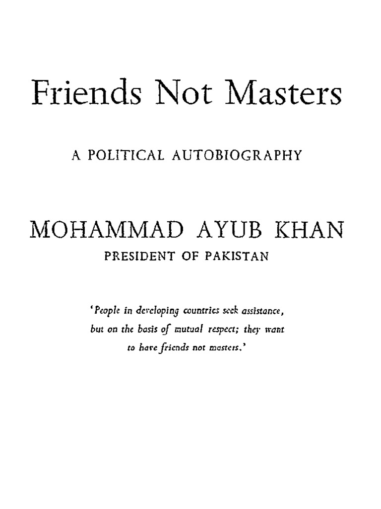 Friends Not Masters A Political Autobiography by President Ayub Khan 1 ...