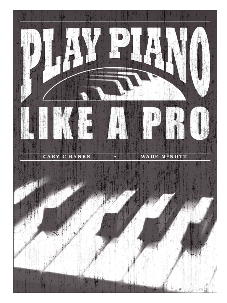 Play Piano Like A Pro | PDF