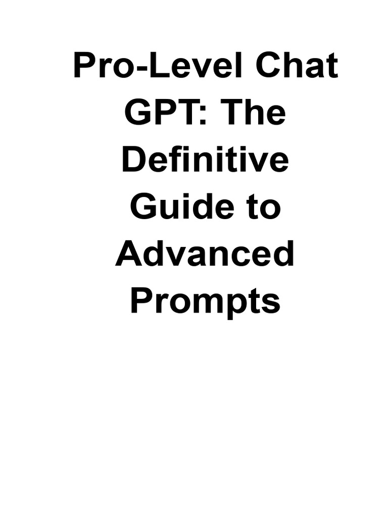 Pro-Level Chat GPT - The Definitive Guide To Advanced Prompts | PDF ...