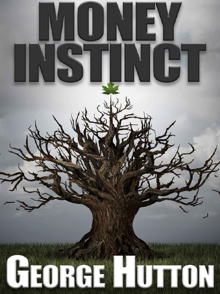 Money Instinct Re-Calibrate Your Ancient Money Instincts and Start Getting Paid (Hutton, George ...