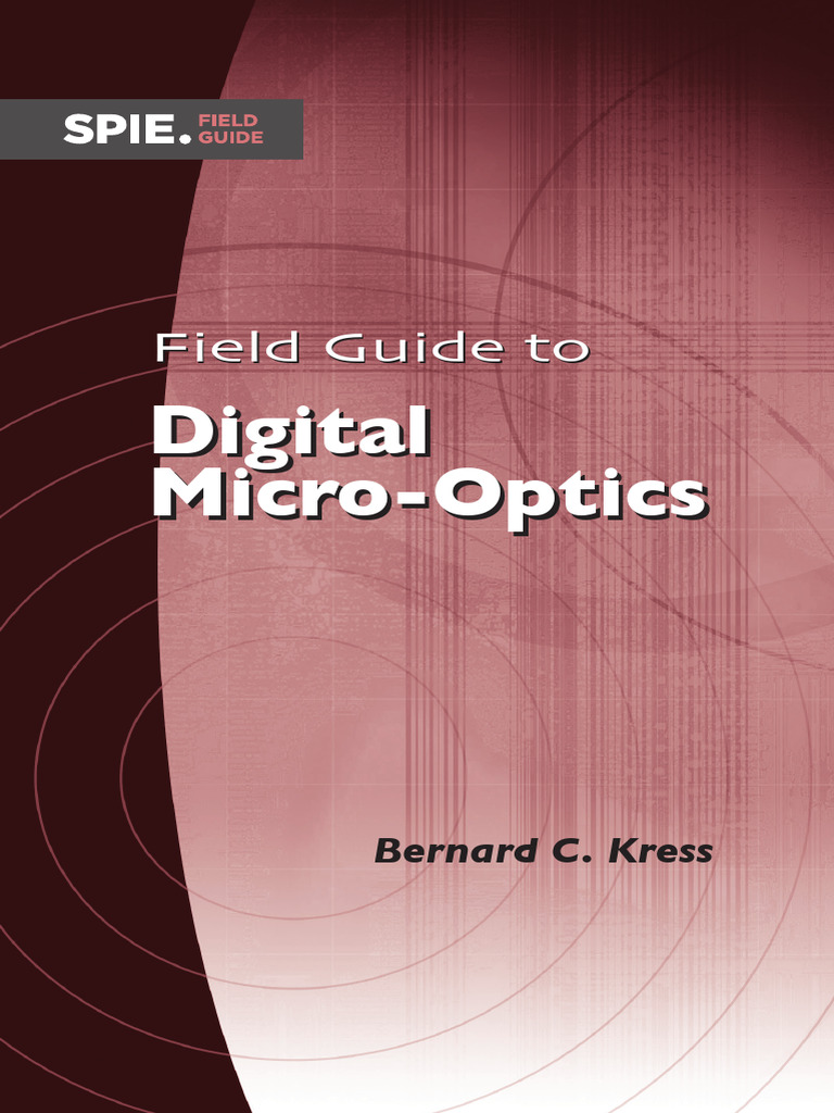 (SPIE Field Guides FG33) Kress, Bernard C - Field Guide To Digital Micro-optics-SPIE Press (2014 ...