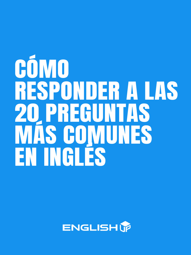 20 Preguntas y Respuestas en Inglés - EnglishUP | PDF
