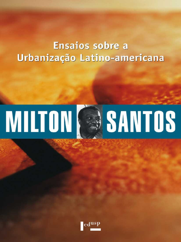 Resumo Ensaios Sobre A Urbanizacao Latino Americana Milton Santos | PDF