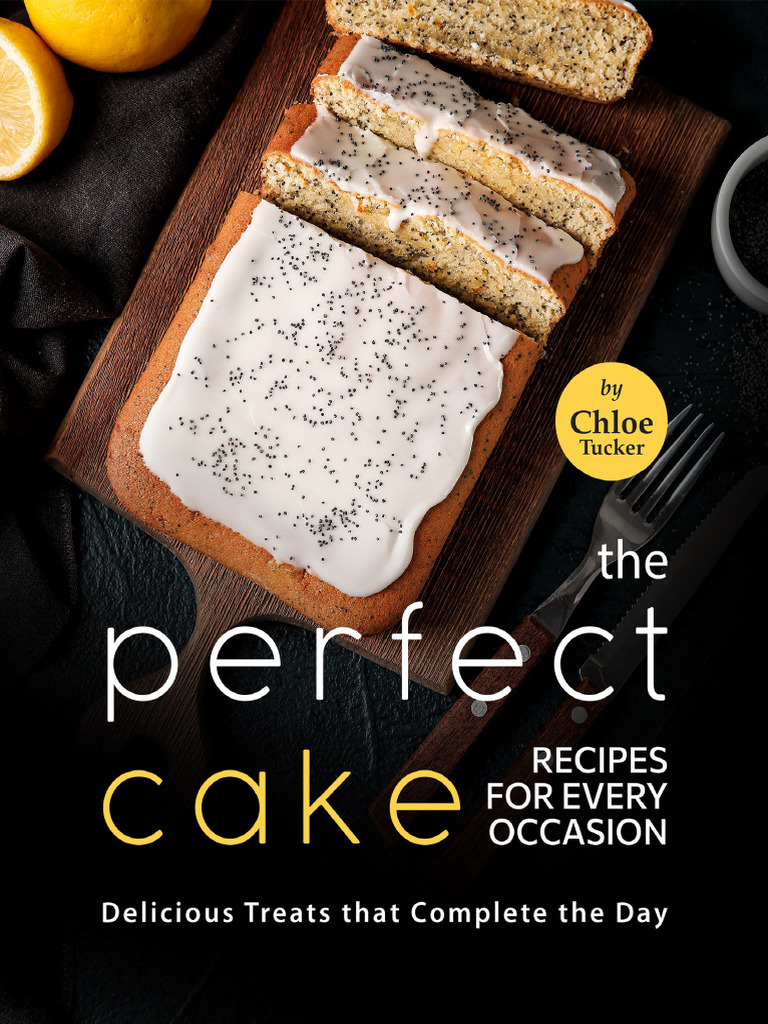 The Perfect Cake - Recipes For Every Occasion | PDF | Cakes | Breads