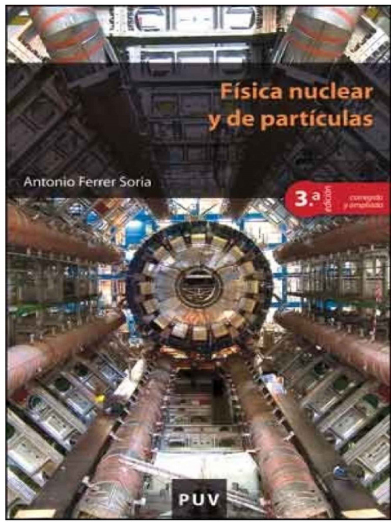 Física Nuclear y de Partículas (Antonio Ferrer Soria) | PDF