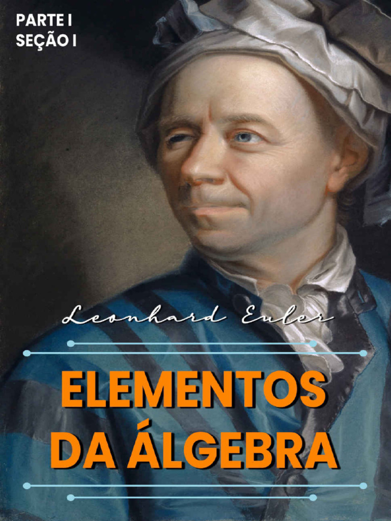 Elementos Da Álgebra - Parte I - Seção I - Leonhard Euler | PDF