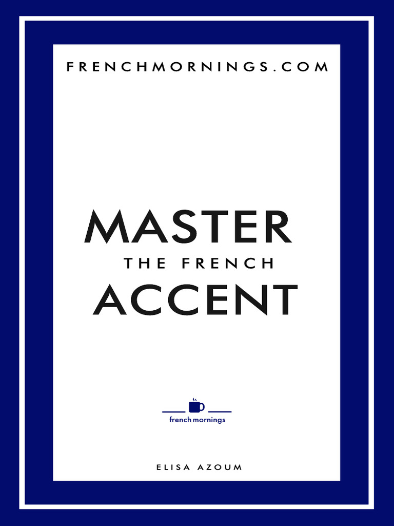Master The French Accent | PDF