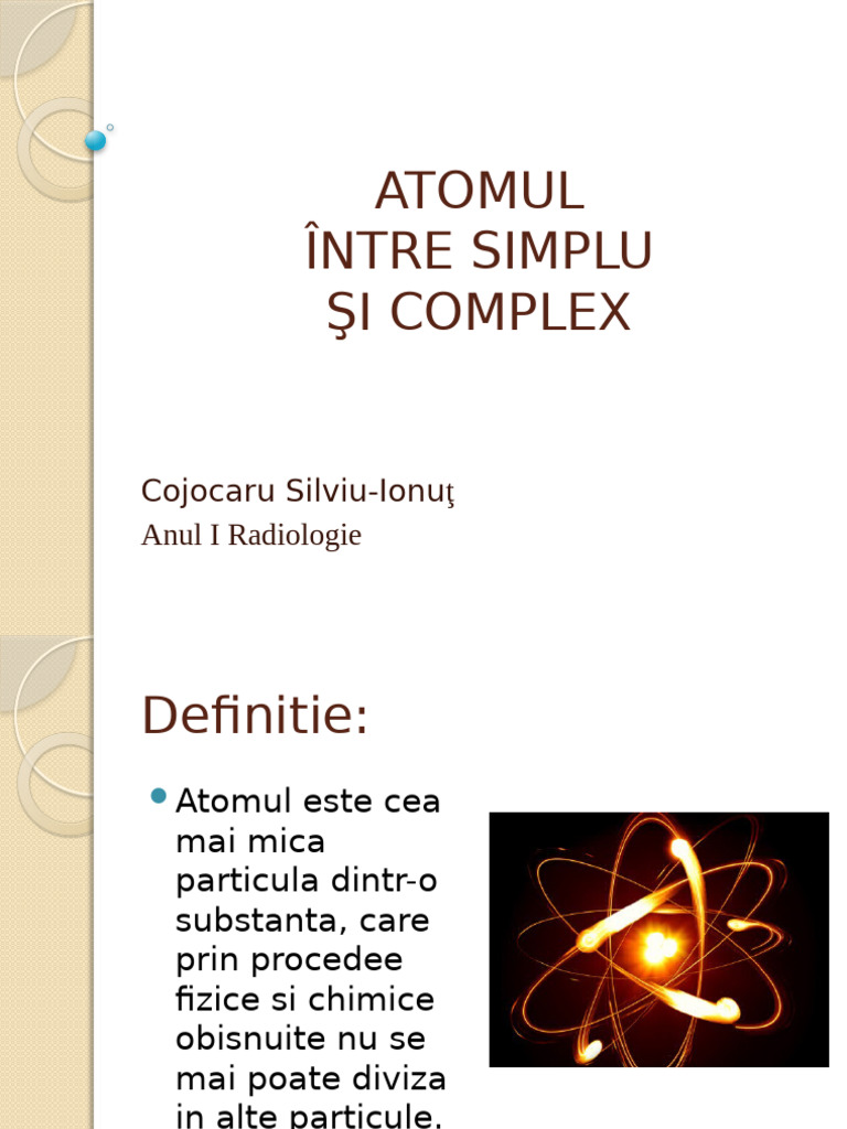 Atomul Între Simplu Şi Complex: Cojocaru Silviu-Ionuţ Anul I Radiologie ...