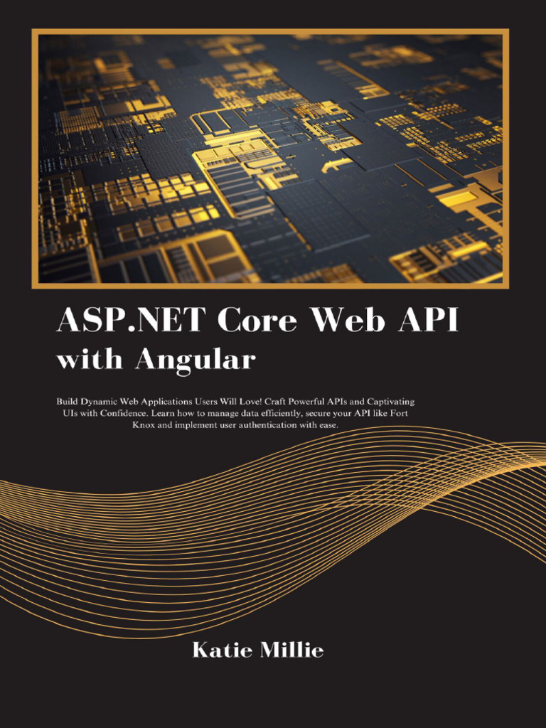 Millie K. ASP - NET Core Web API With Angular. Build Dynamic Web Apps... 2024 | PDF