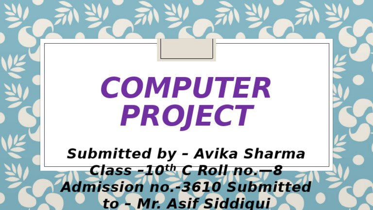 Computer Project: Submitted by - Avika Sharma Class - 10 C Roll No.-8 ...