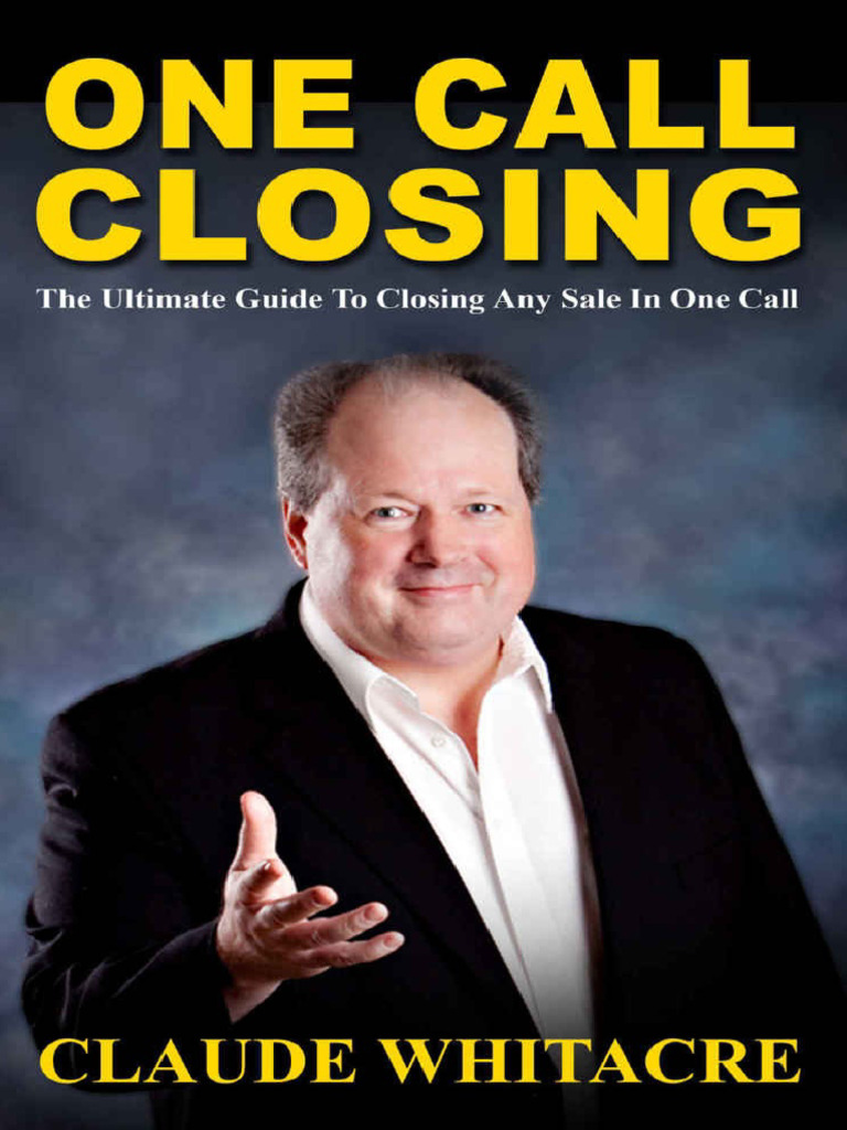 One Call Closing - The Ultimate Guide To Closing Any Sale in Just One ...