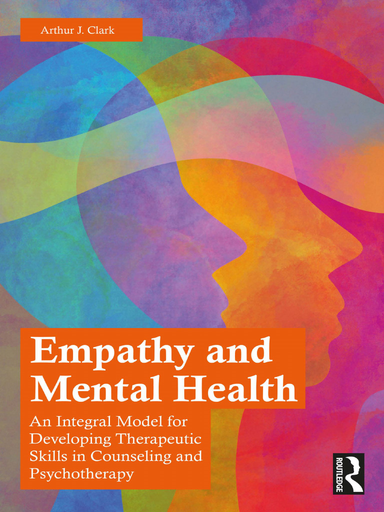 Arthur J. Clark - Empathy and Mental Health, An Integral Model For Developing Terapeutic Skills ...