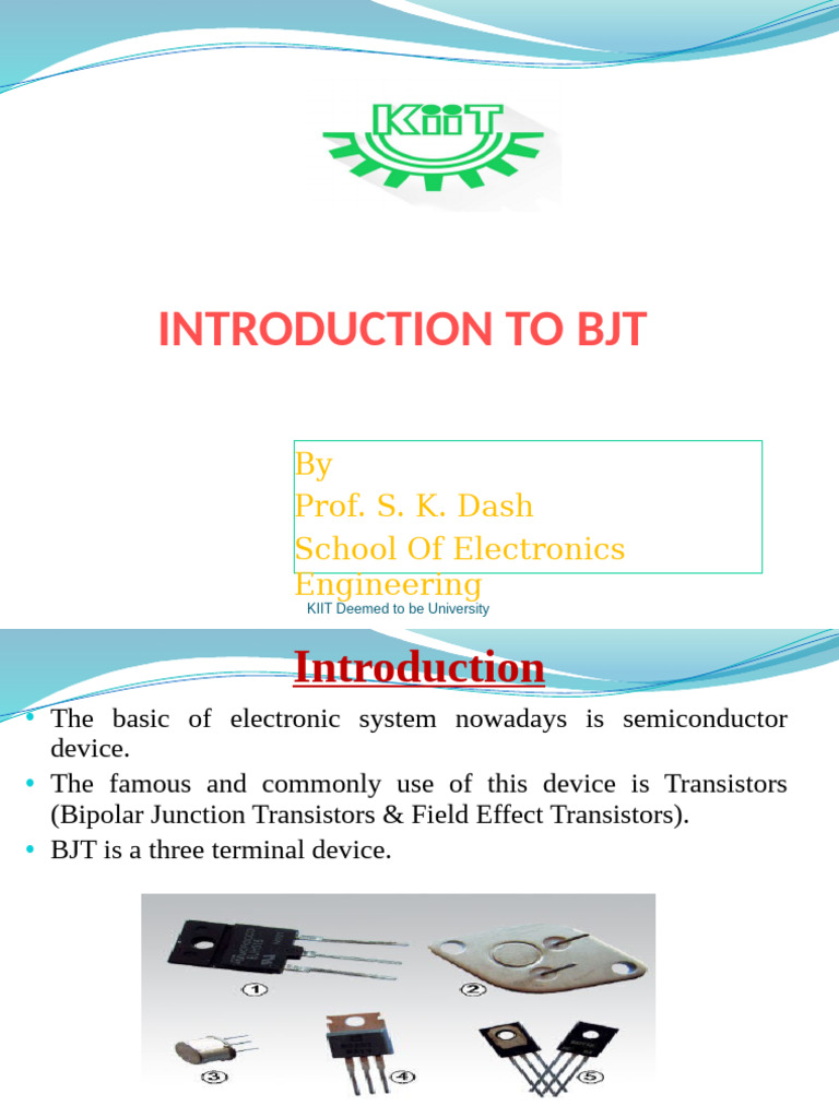 Introduction To BJT: by Prof. S. K. Dash School of Electronics ...