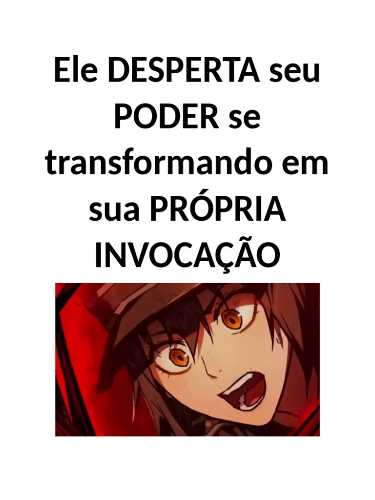 Ele DESPERTA Seu PODER Se Transformando em Sua PRÓPRIA INVOCAÇÃO | PDF