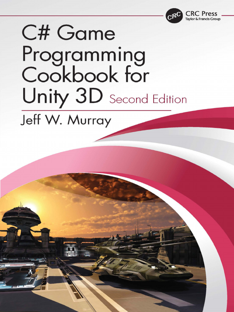 C# Game Programming Cookbook For Unity 3D - Jeff W Murray | PDF