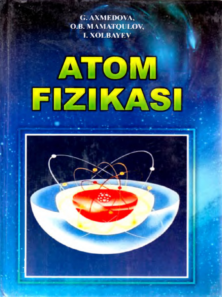 Atom Fizikasi. Axmedova G, Mamatqulov O.B, Xolbayev I | PDF