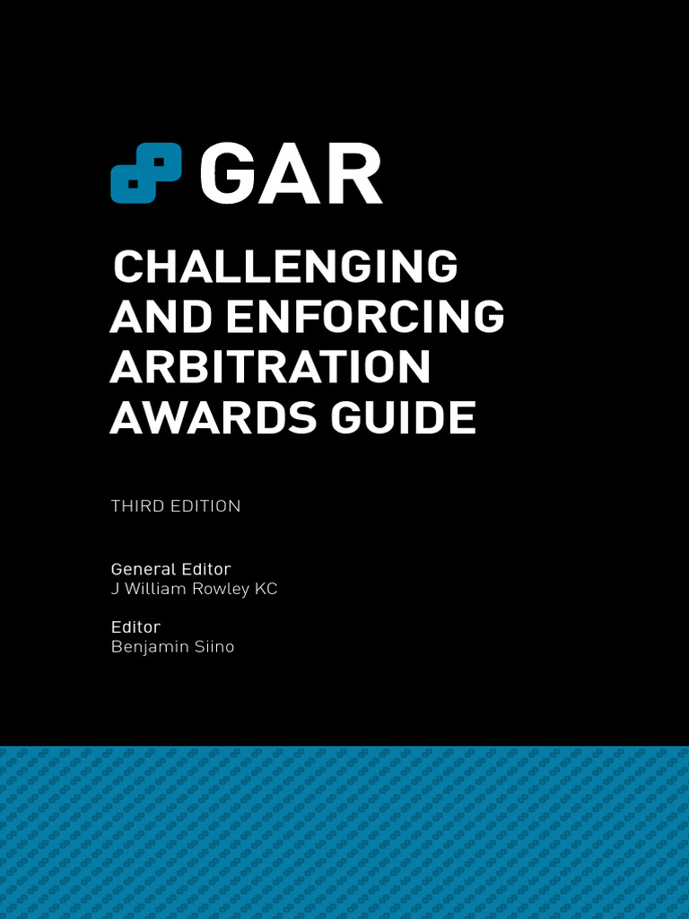 GAR The Guide To Challenging and Enforcing Arbitration Awards Edition 3 ...
