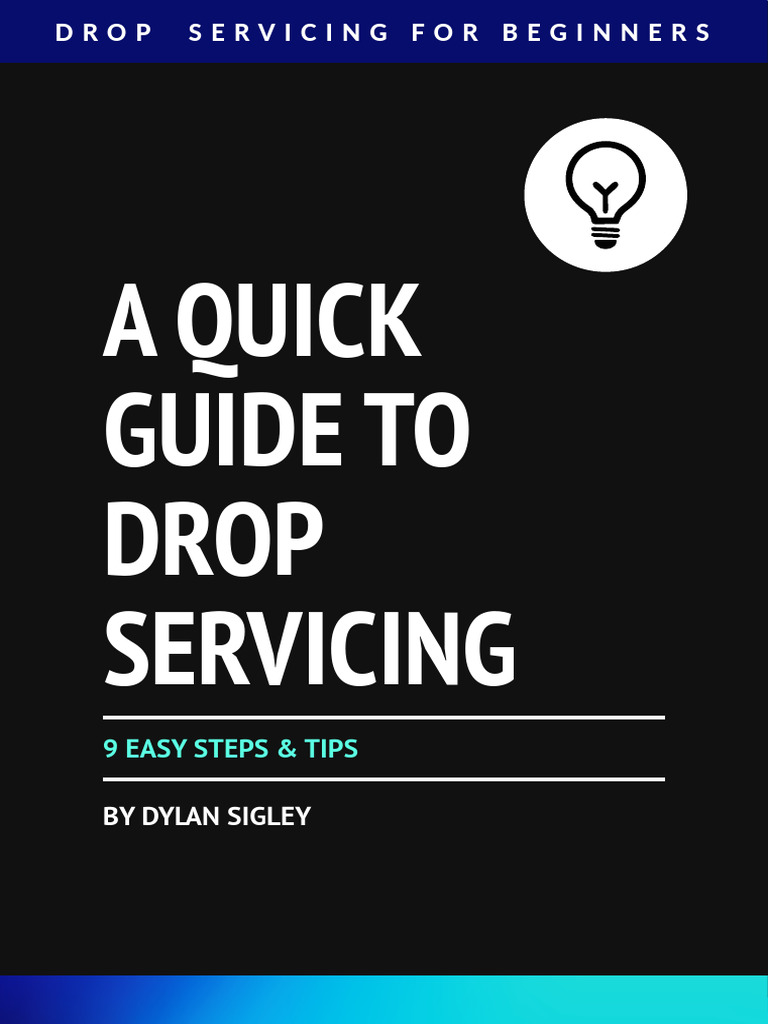 A Quick Guide To Drop Servicing by Dylan Sigley | PDF