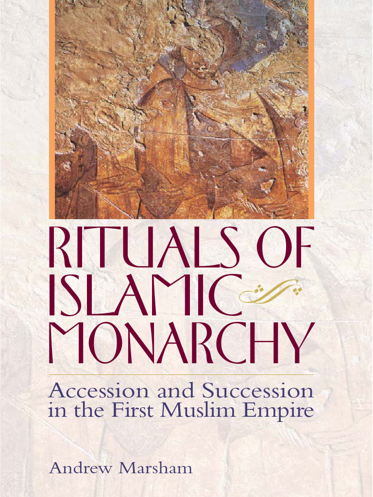 Rituals of Islamic Monarchy - Accession and Succession in The - Andrew ...