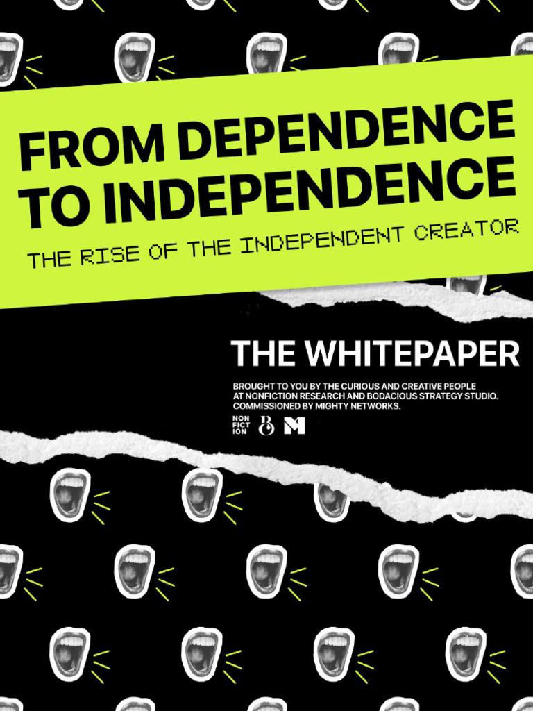 FROM DEPENDENCE TO INDEPENDENCE THE RISE OF THE INDEPENDENT CREATOR ...