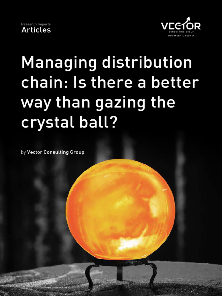 Managing Distribution Chain: Is There A Better Way Than Gazing The Crystal Ball? | PDF