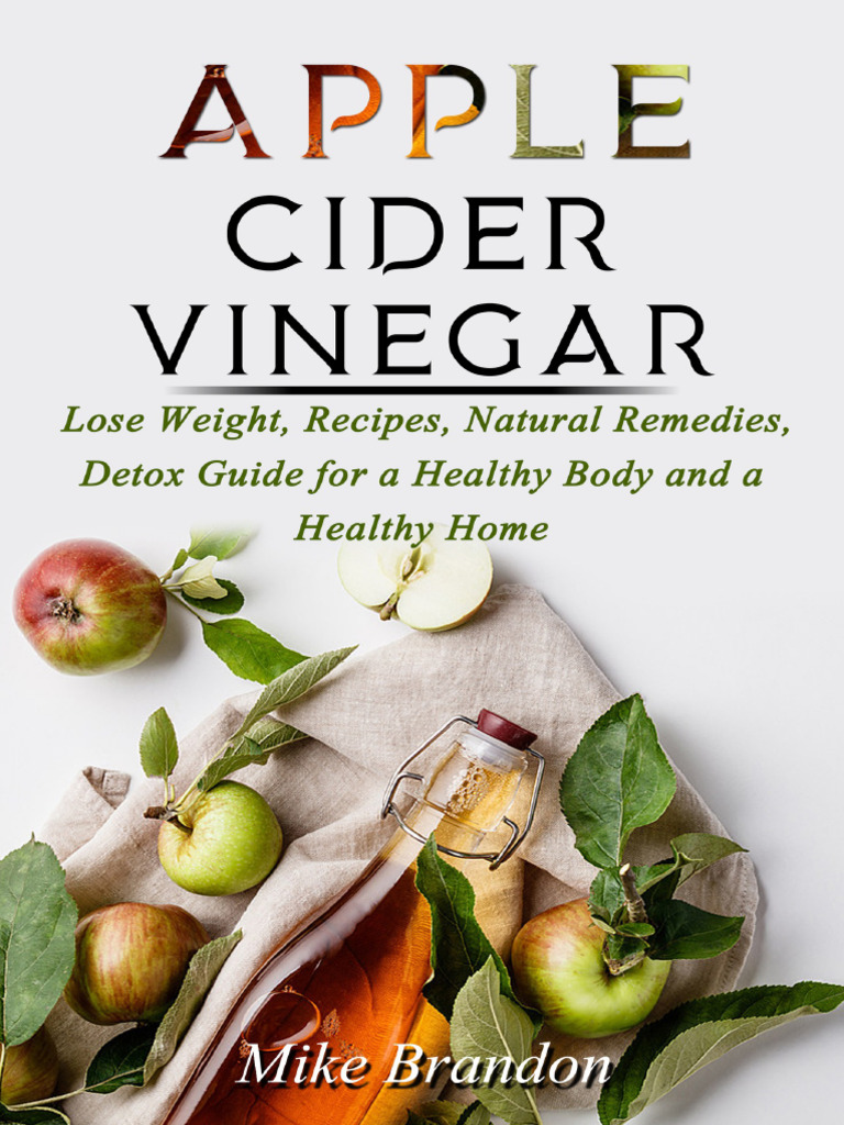 APPLE CIDER VINEGAR_ Lose Weight, Recipes, Natural Remedies, | PDF