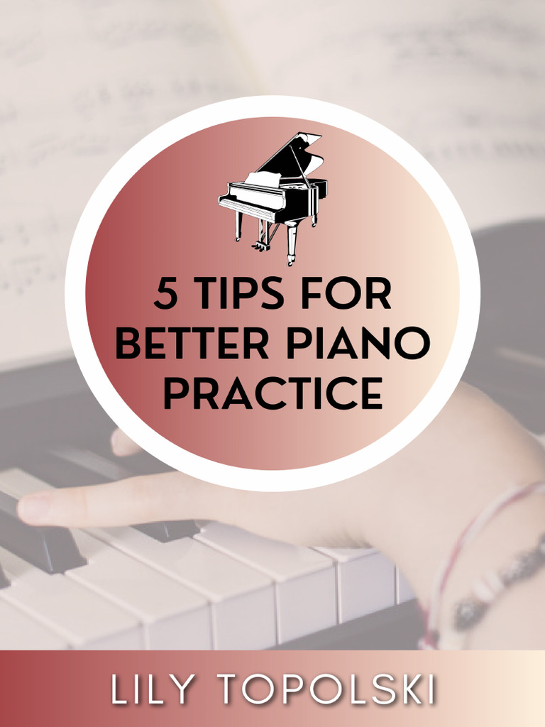 5 Tips For Better Piano Practice | PDF