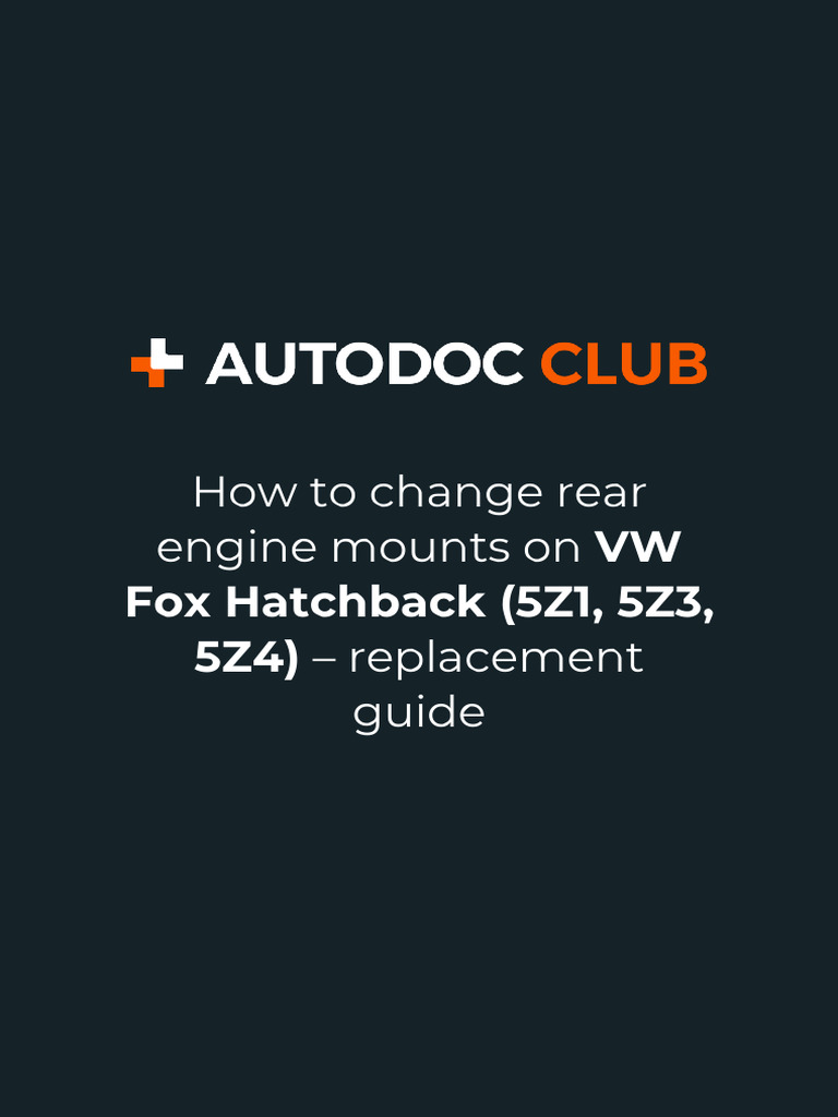 How To Change Rear Engine Mounts On VW Fox Hatchback (5Z1, 5Z3, 5Z4) - Replacement Guide | PDF